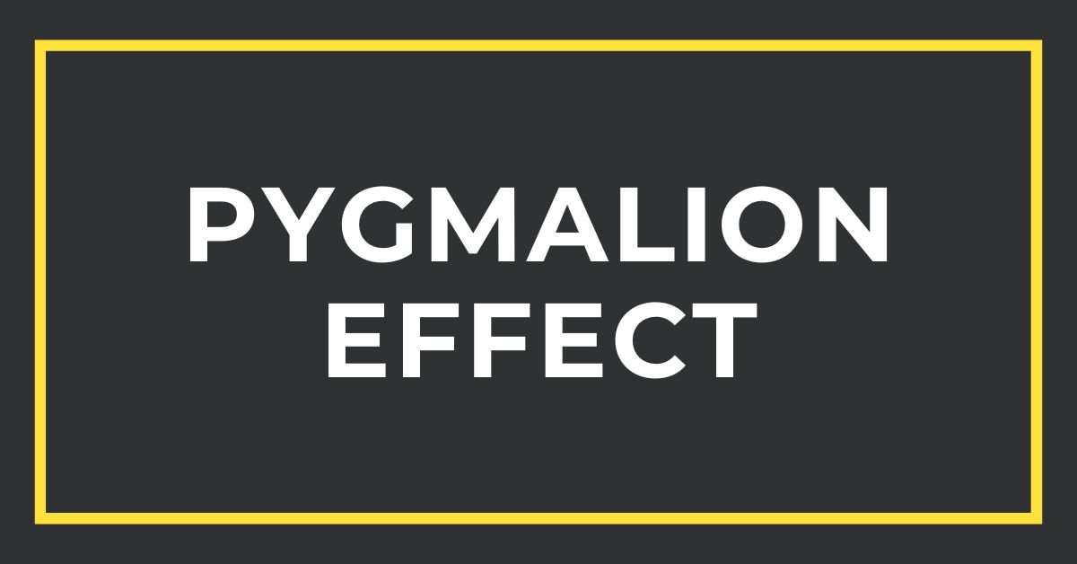 What is the Pygmalion Effect? Examples and Cases in Practice