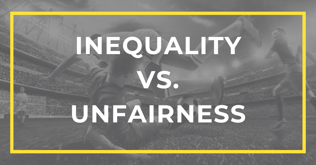 Inequality vs. Unfairness: Why Does Everyone Get It Wrong