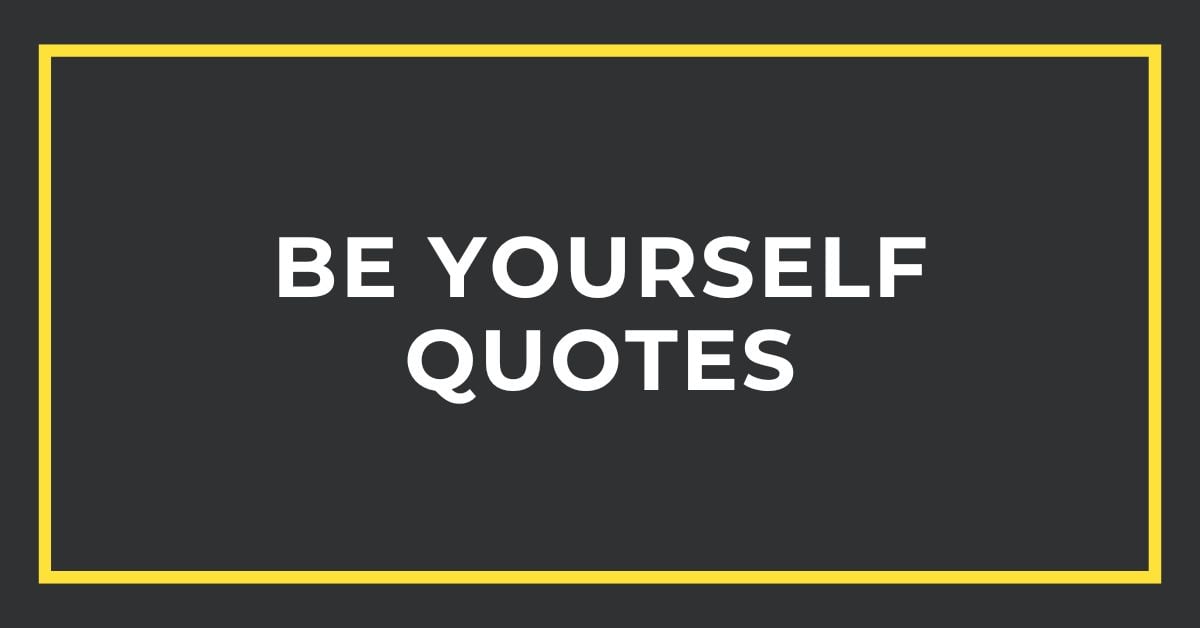 Be Yourself Quotes: Confidence, Acceptance, and Owning Who You Are
