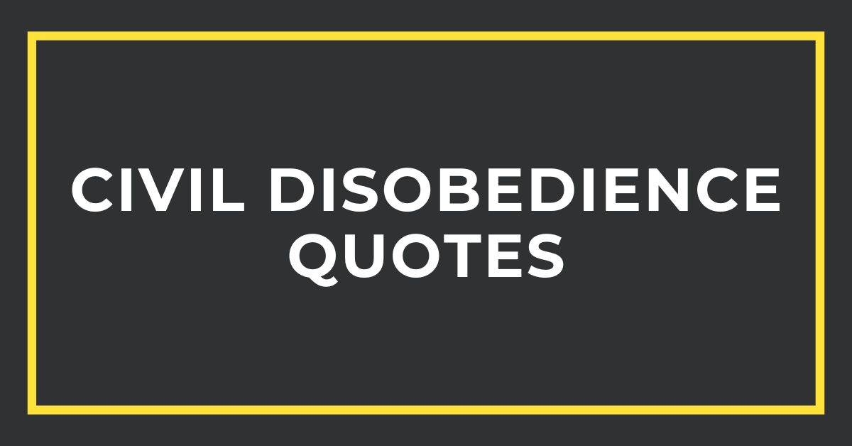 Civil Disobedience Quotes: Challenging the Status Quo Inspiration
