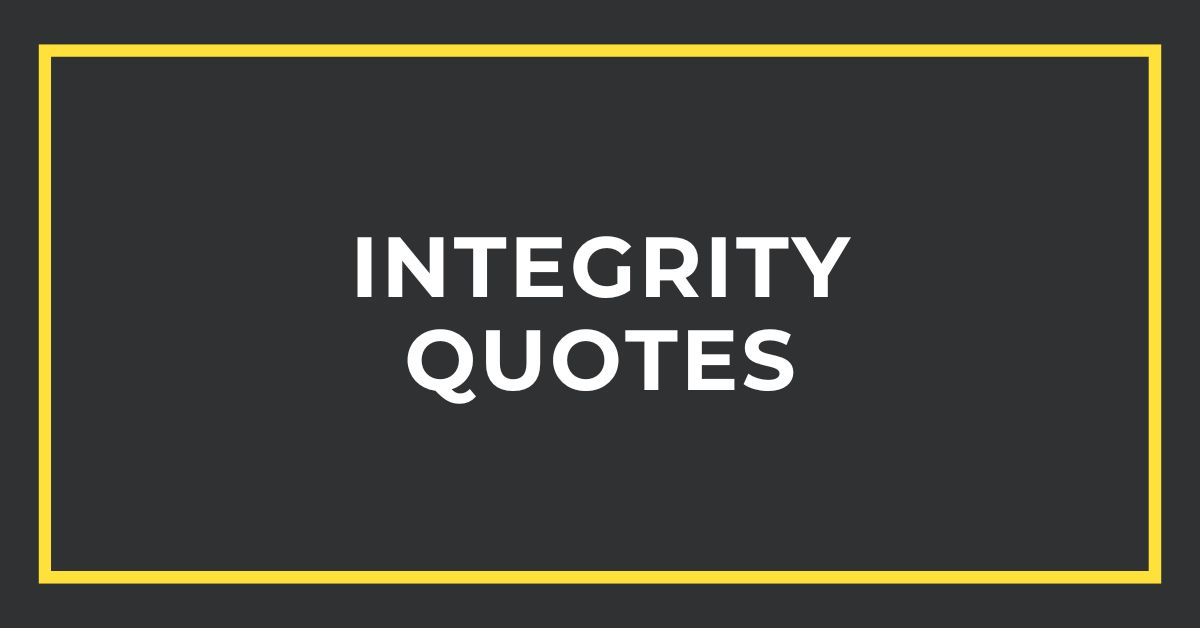 Integrity Quotes: Doing the Right Thing, Even Behind Closed Doors