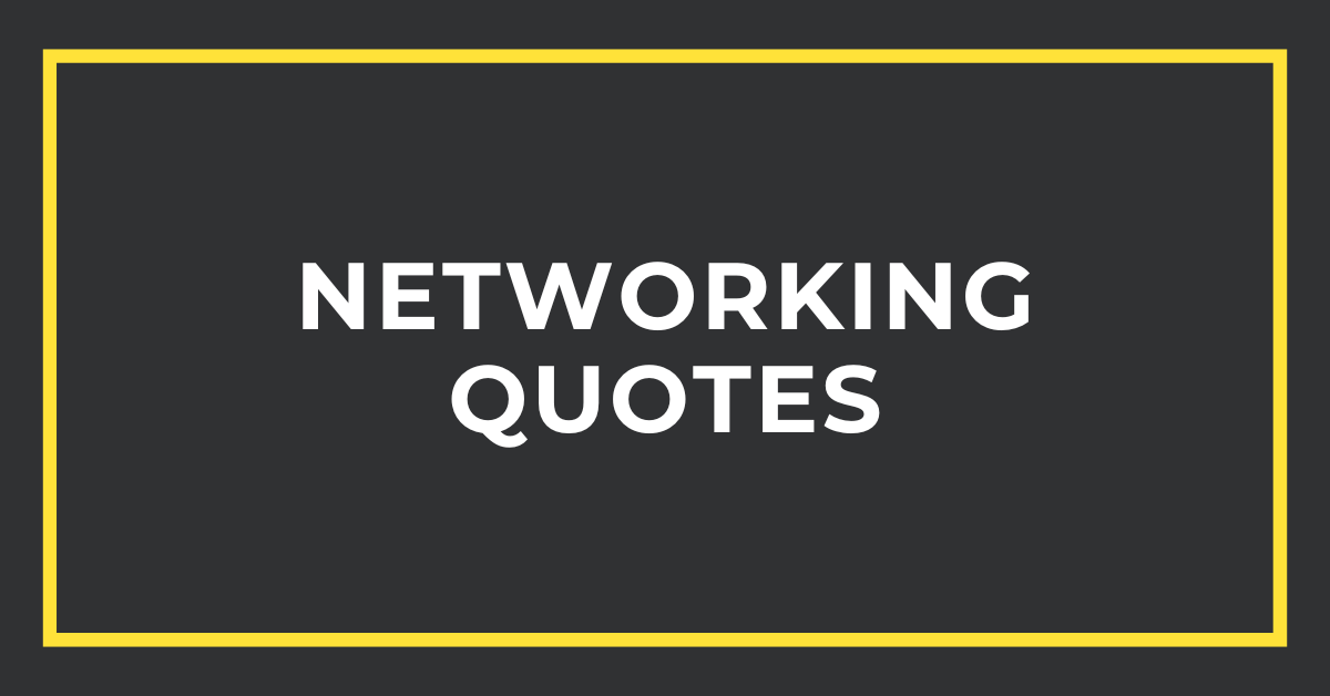 Networking Quotes: Quotes That’ll Inspire You To Connect More