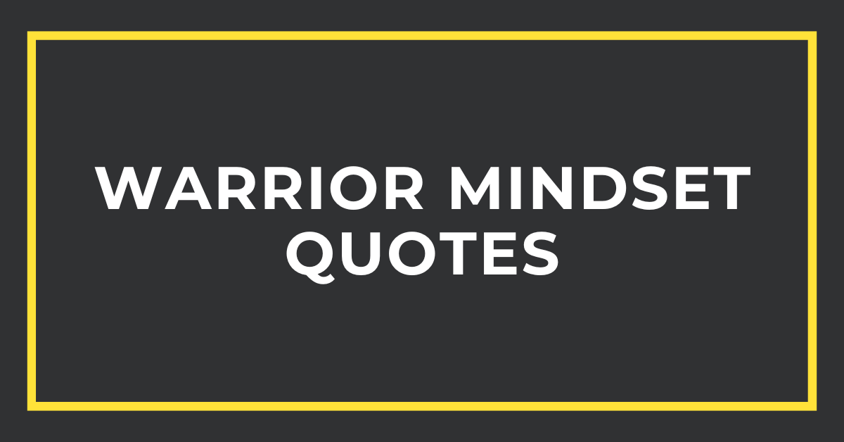 Warrior Mindset Quotes: The Importance of Overcoming Obstacles